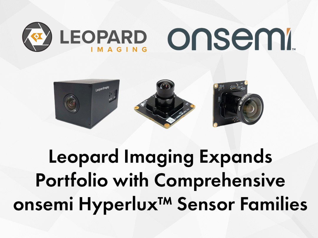 Leopard Imaging Expands Portfolio with Comprehensive onsemi Hyperlux™ Sensor Families - Leopard ...