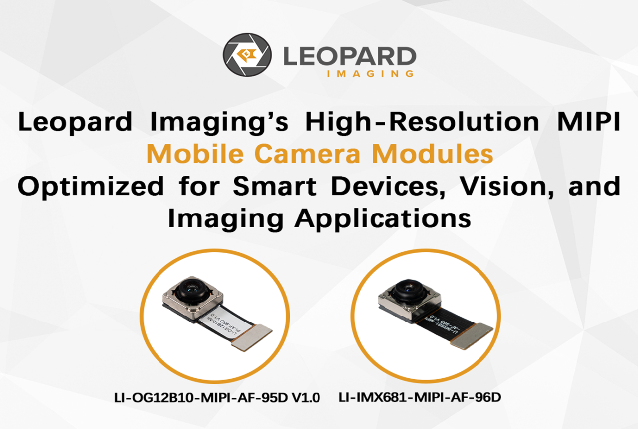 Leopard Imaging Introduces High-Resolution MIPI Mobile Camera Modules ...